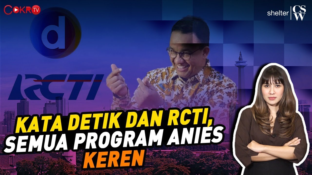 Kata Detik dan Rcti, Semua Program Anies Keren - Civil Society Watch